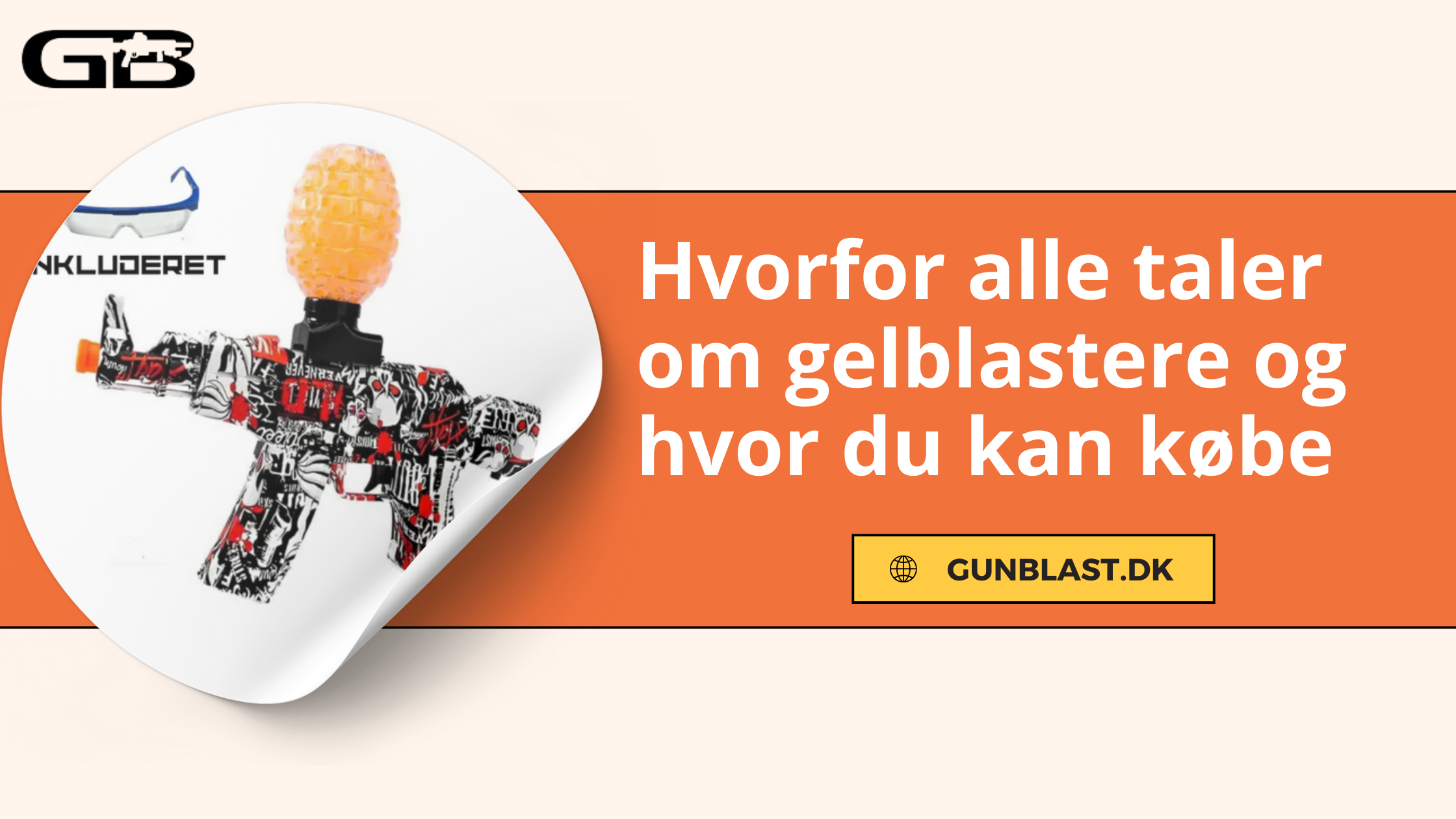 Hvorfor alle taler om gelblastere og hvor du kan købe – GUNBLAST
