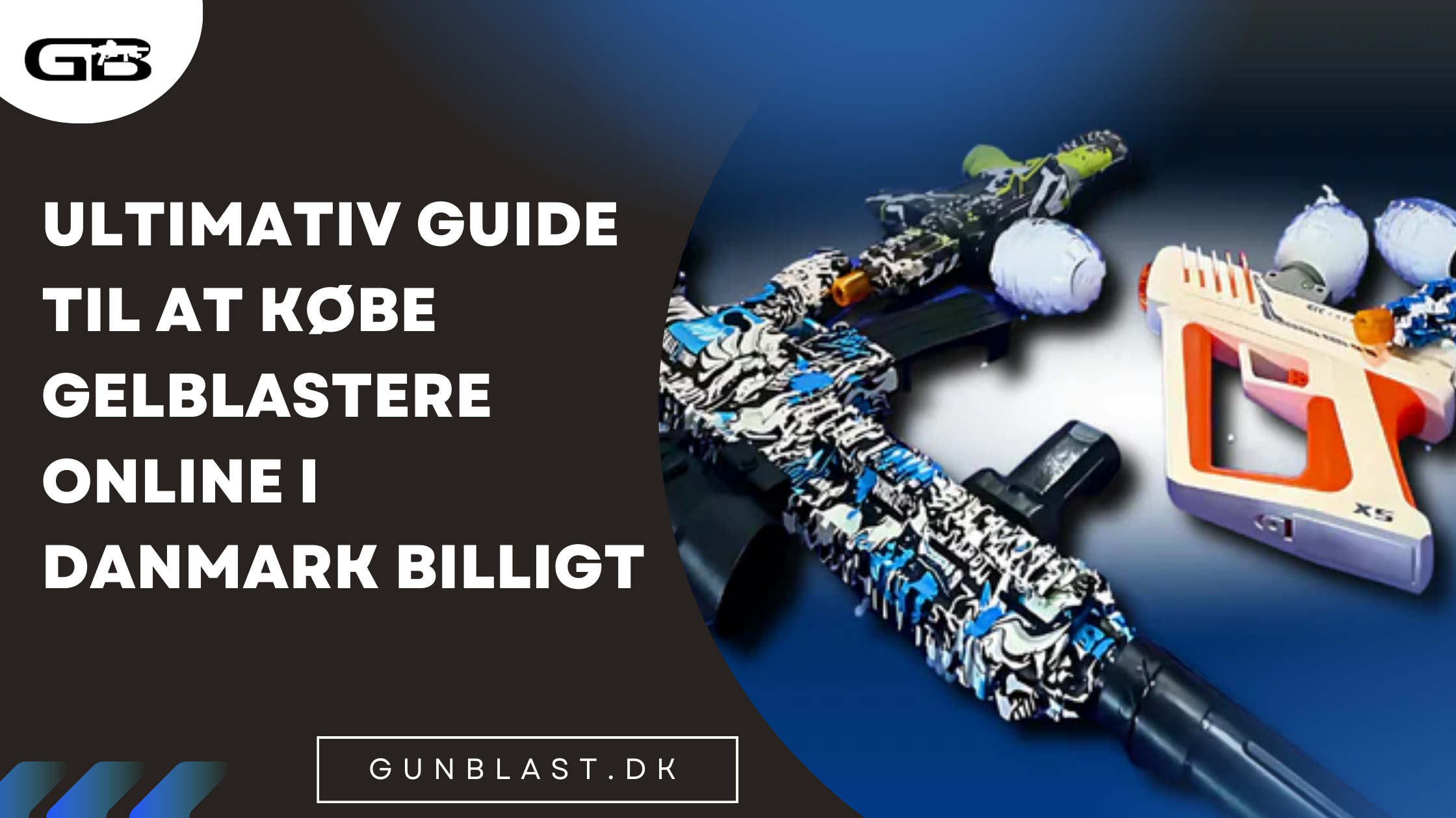 Ultimativ guide til køb af gelblastere online i Danmark – GUNBLAST
